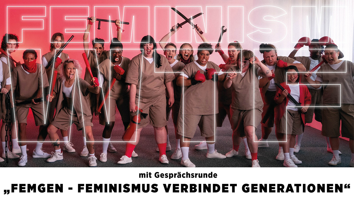 FemGen – Feminismus verbindet Generationen mit Film FEMINISM WTF, Do ...